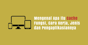 Mengenal Apa itu Cache, Fungsi, Cara Kerja, Jenis dan Pengaplikasiannya ...