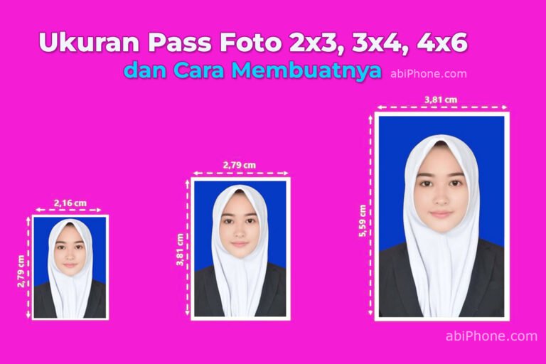 Ukuran Pass Foto 2x3, 3x4, 4x6 dan Cara Membuatnya - AbiPhone